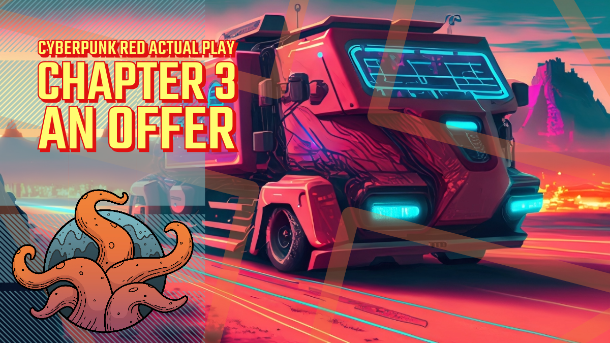S3E26 Cyberpunk RED Chapter 3: An Offer - Lair Of Secrets