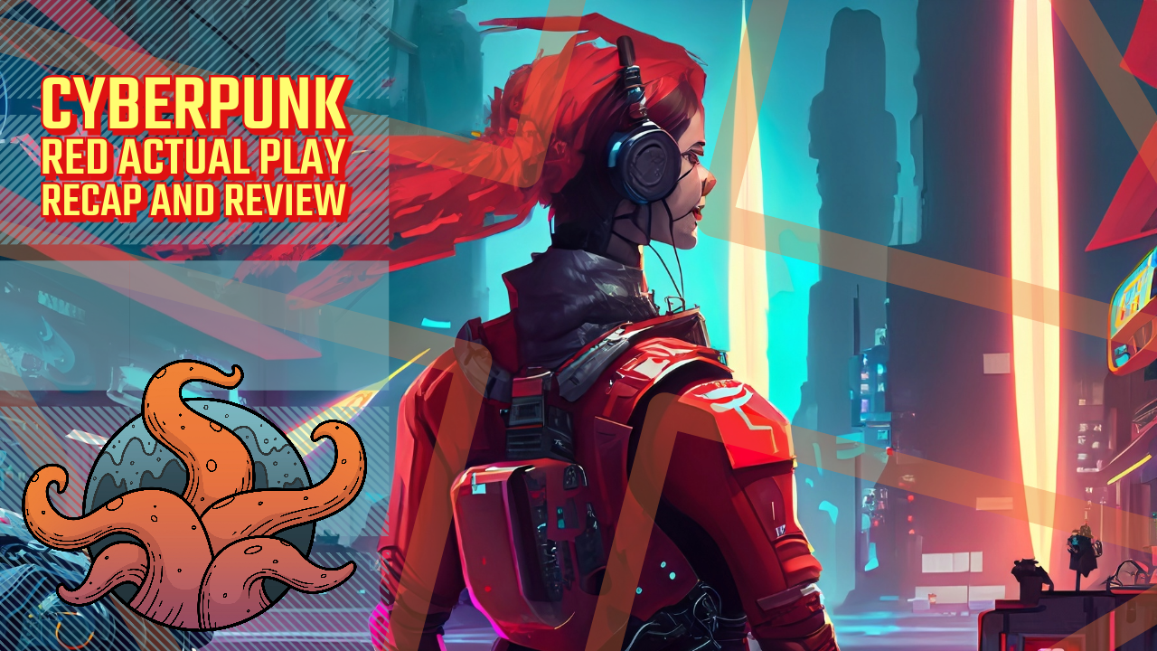 S3E32 Cyberpunk RED Recap and Review - Lair Of Secrets